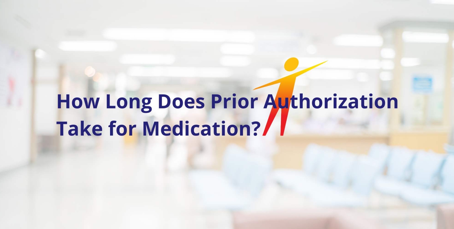 How Long Does Prior Authorization Take for Medication?